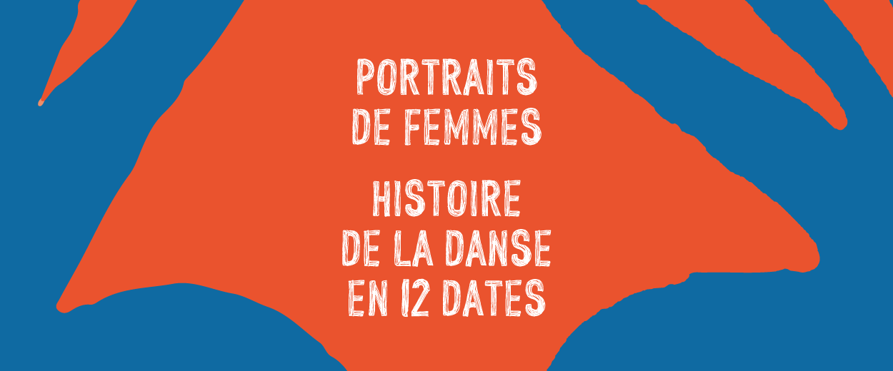 PORTRAITS DE FEMMES+ HISTOIRE DE LA DANSE EN 12 DATES ~ CDN de ...